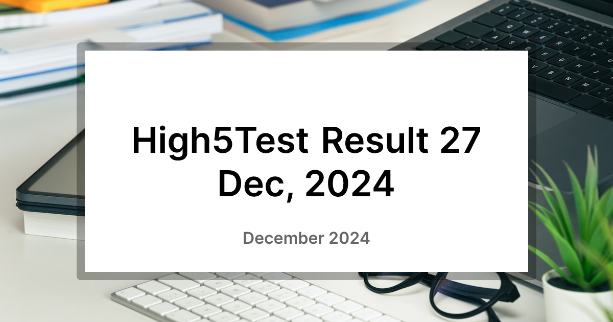 High5Test Result 27 Dec, 2024