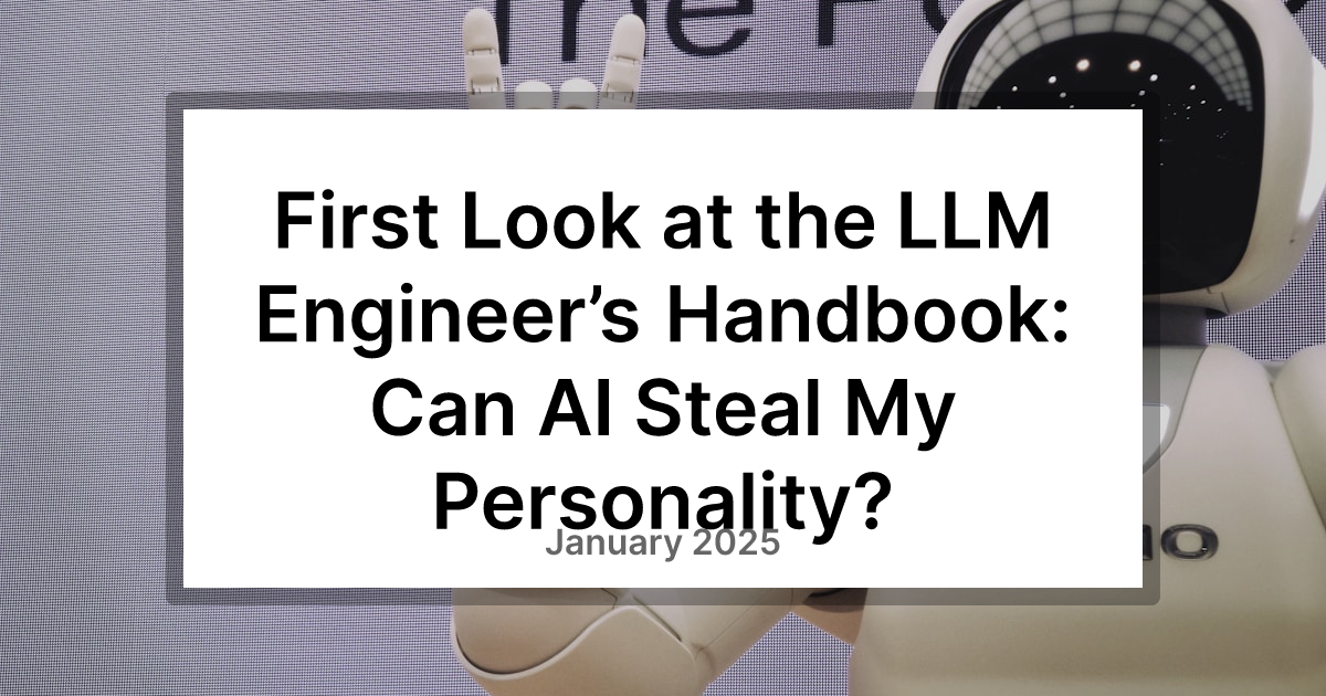 First Look at the LLM Engineer’s Handbook: Can AI Steal My Personality?